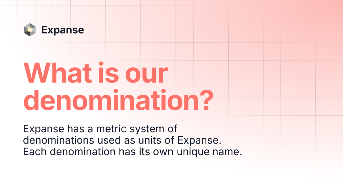 What is our denomination? | Expanse